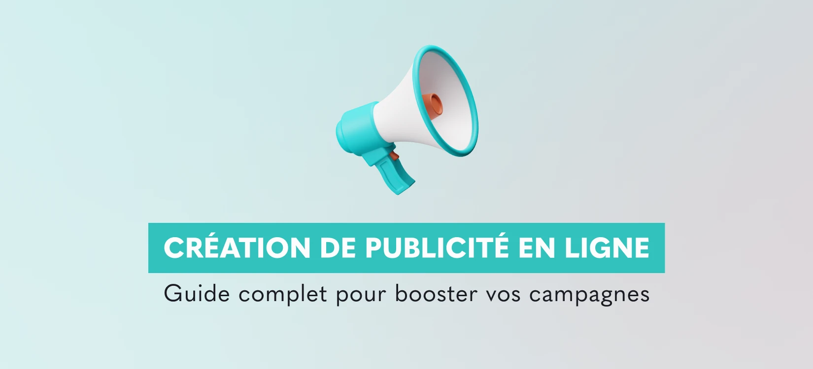 Création de publicité en ligne : guide complet pour réussir vos ...